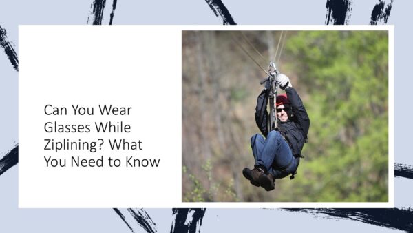 Can You Wear Glasses While Ziplining? What You Need to Know - Outdoor Doer