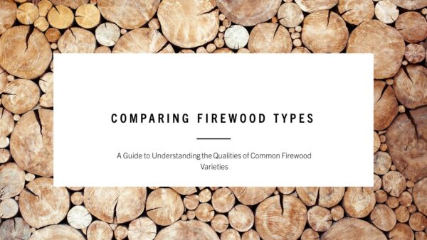 Comparing Firewood Types: A Guide to Understanding the Qualities of ...